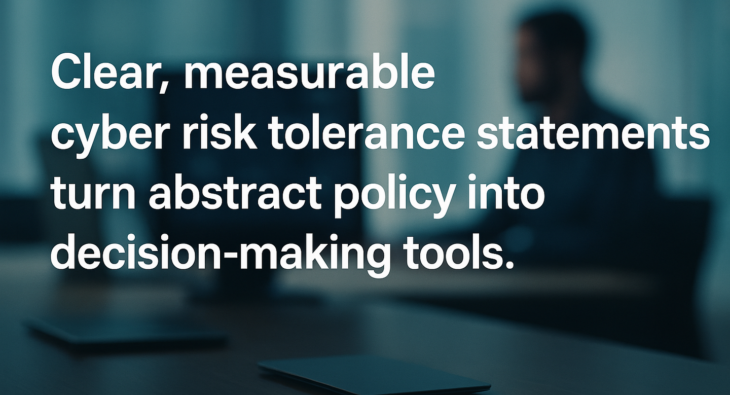 Creating Cyber Risk Tolerance Statements: Turn Strategy into Guardrails